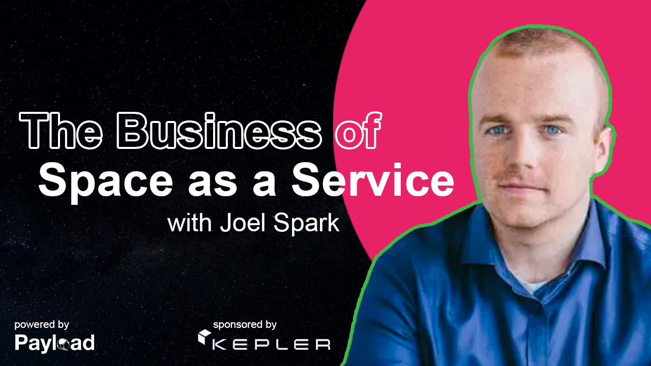 Space as a Service, with Joel Spark - Payload