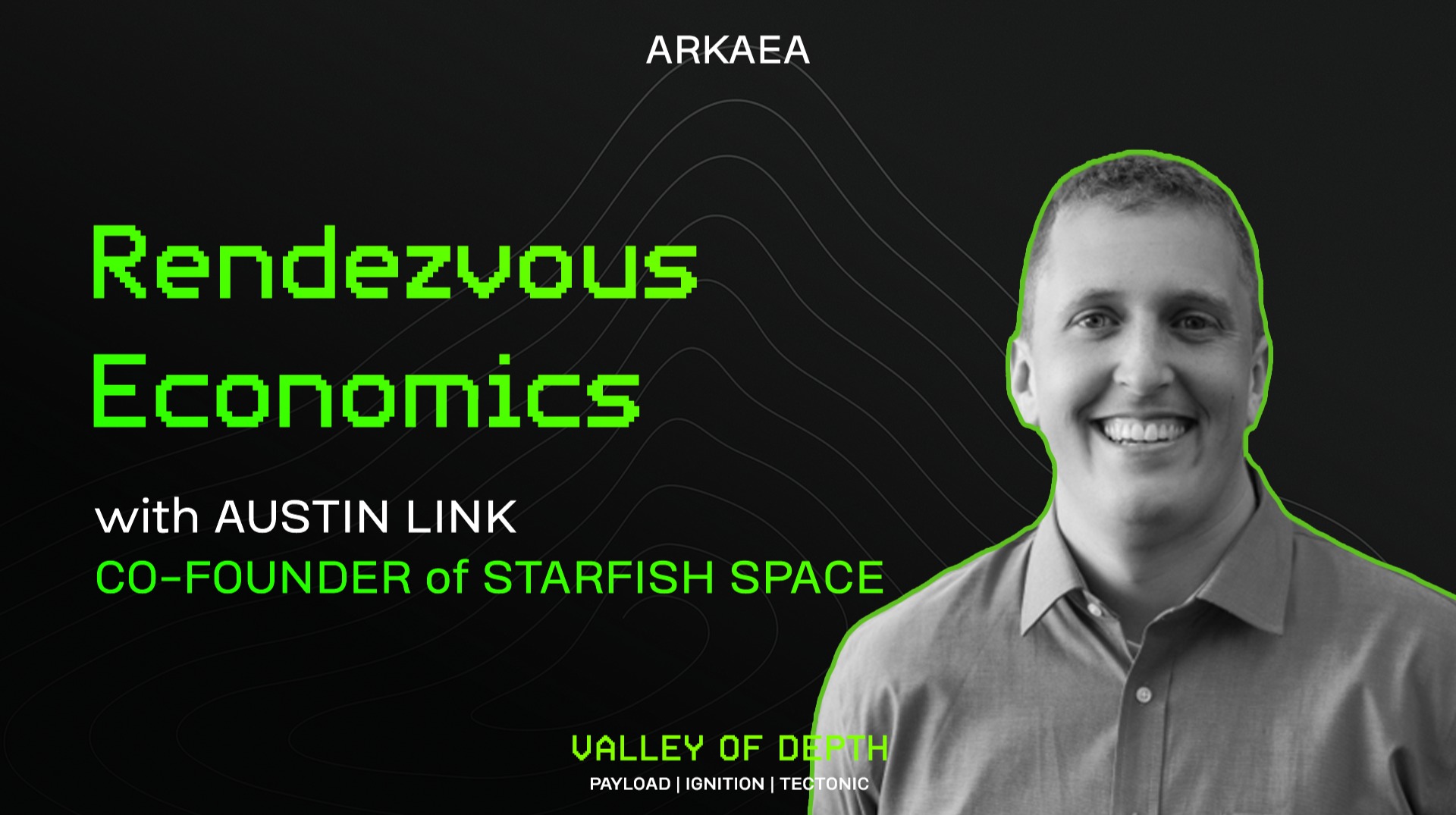 Rendezvous Economics, with Austin Link (Co-Founder of Starfish Space ...