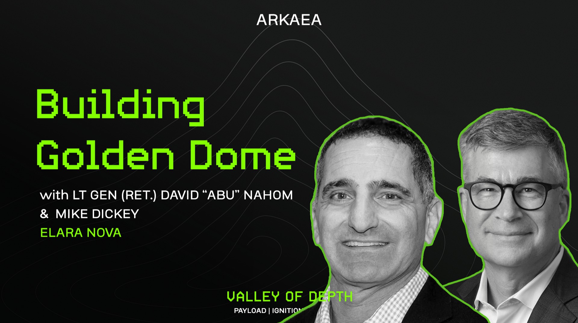 Building Golden Dome, with Lt Gen (Ret) Nahom & Mike Dickey (Elara Nova ...